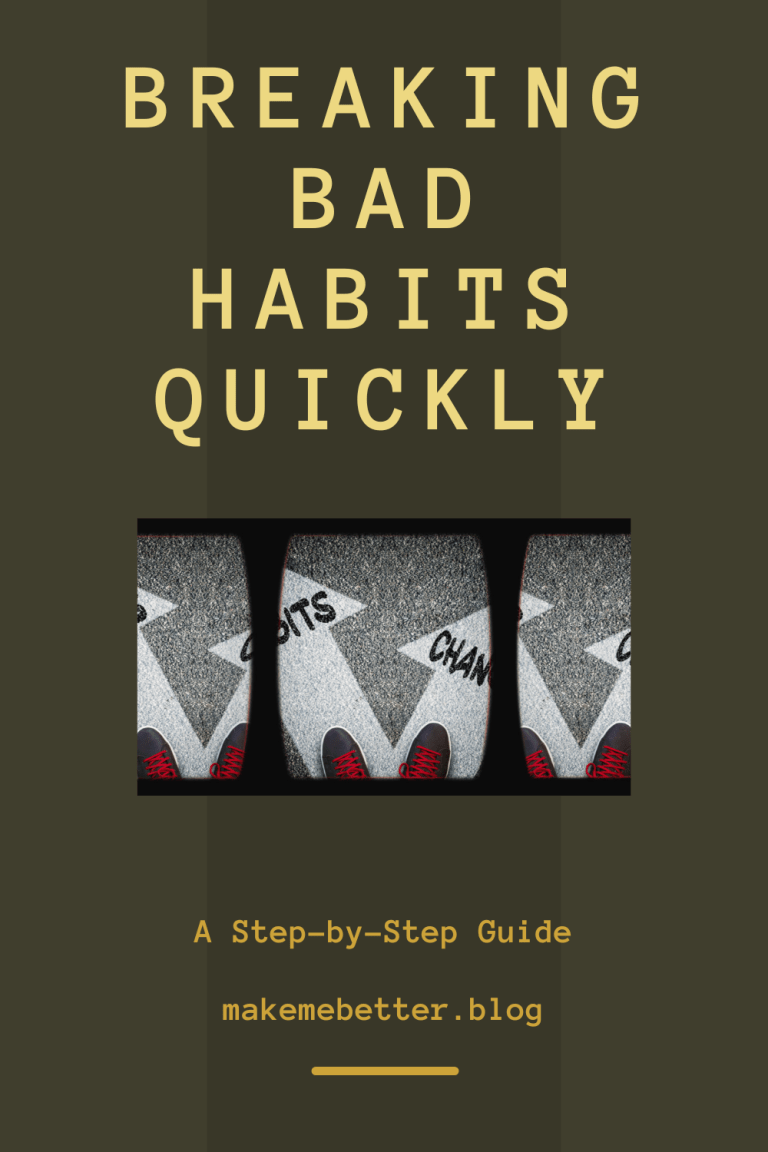 Breaking Bad Habits Quickly: A Step-by-Step Guide – Make Me Better Thrive