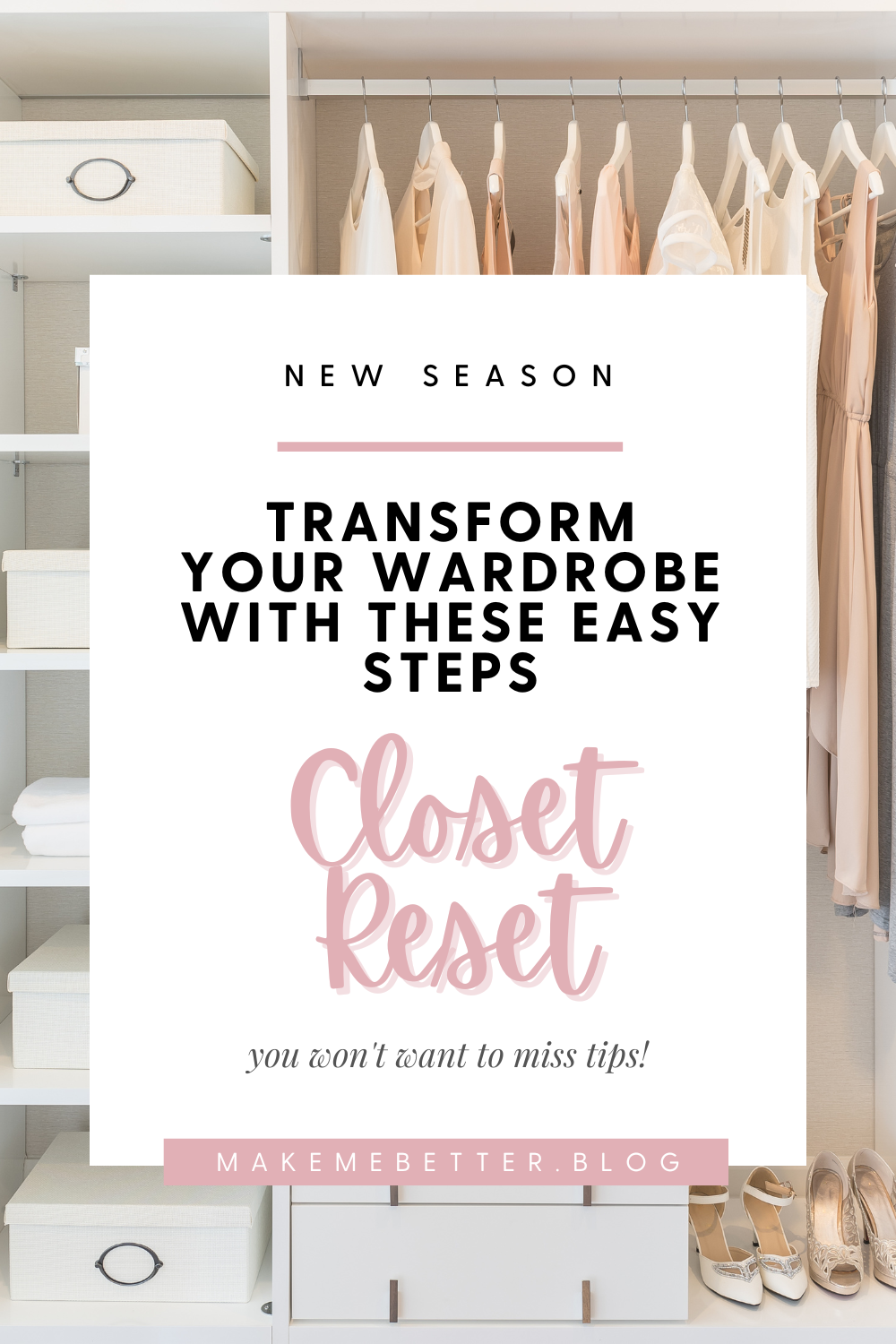 Closet Reset: How to Transform Your Wardrobe for a Fresh Start – Make Me Better Thrive