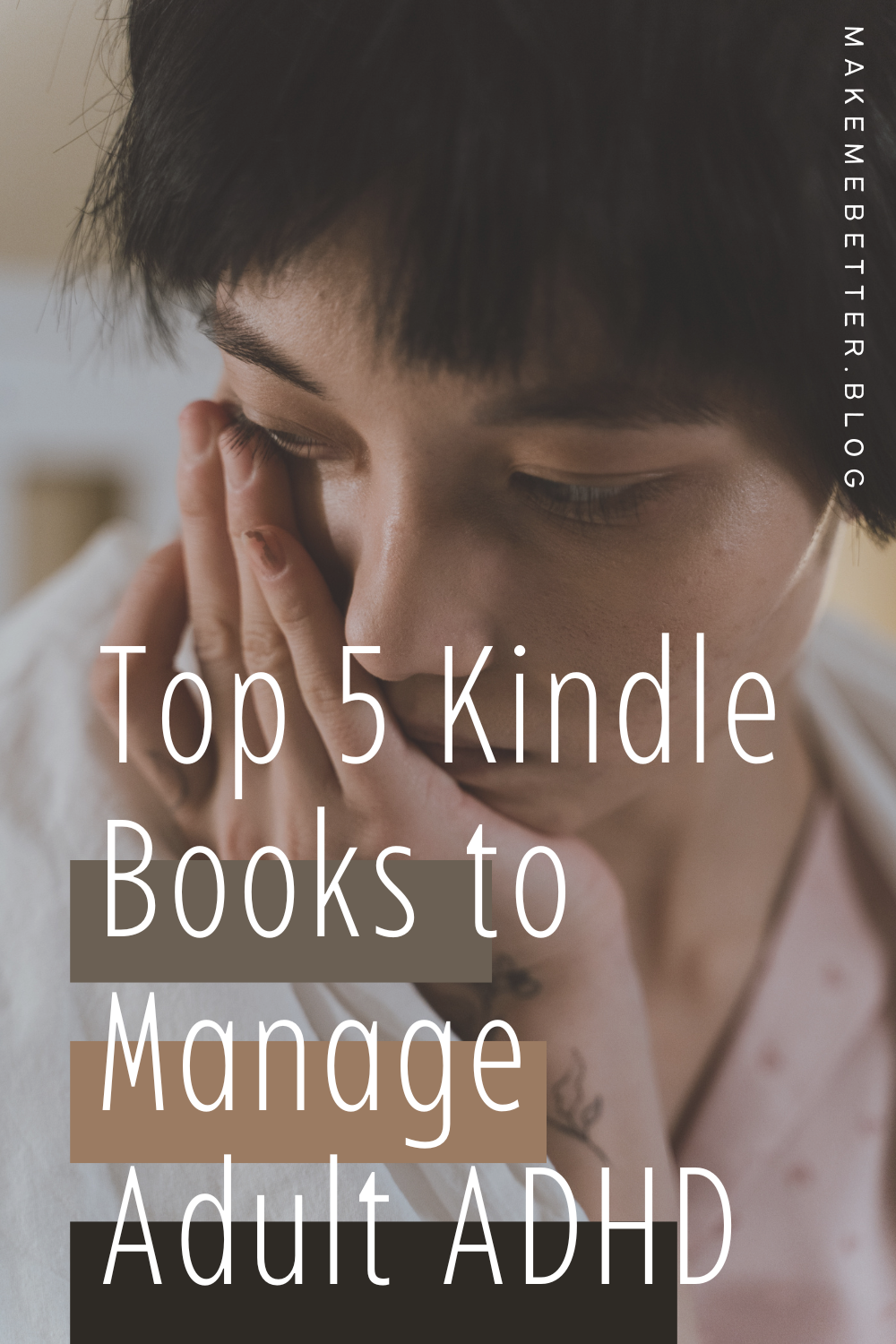 Top 5 Kindle Books to Manage Adult ADHD – Make Me Better Thrive