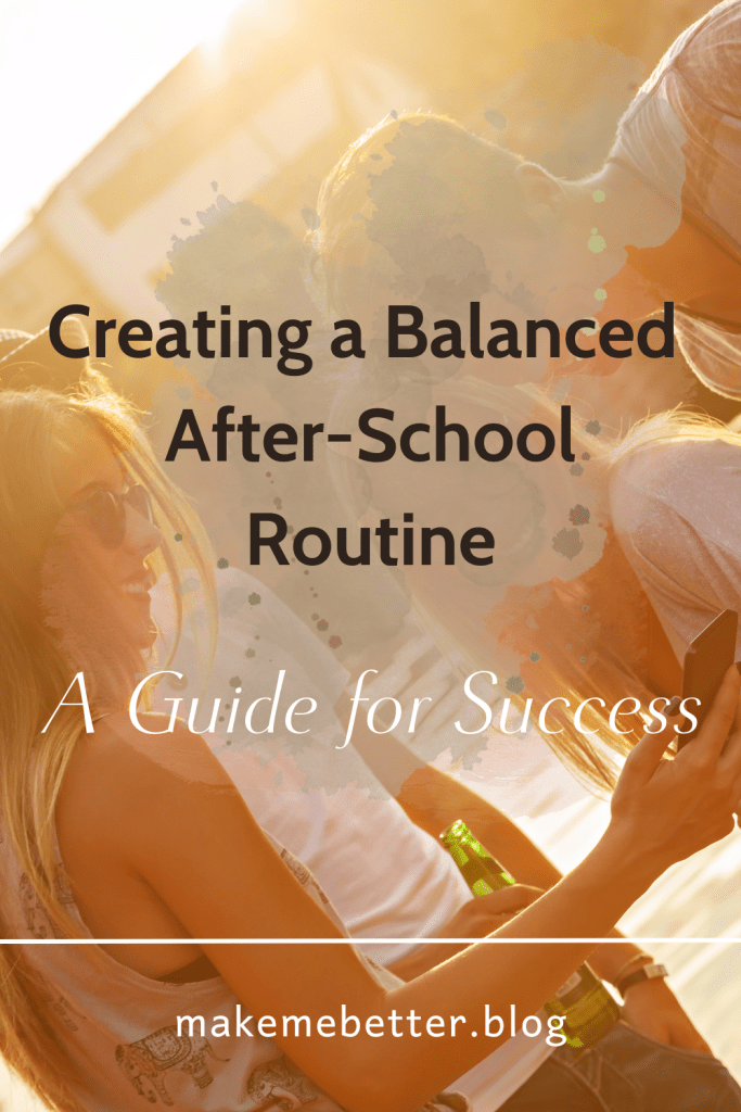 Crafting a Balanced After-School Routine for Teenagers: A Guide to ...