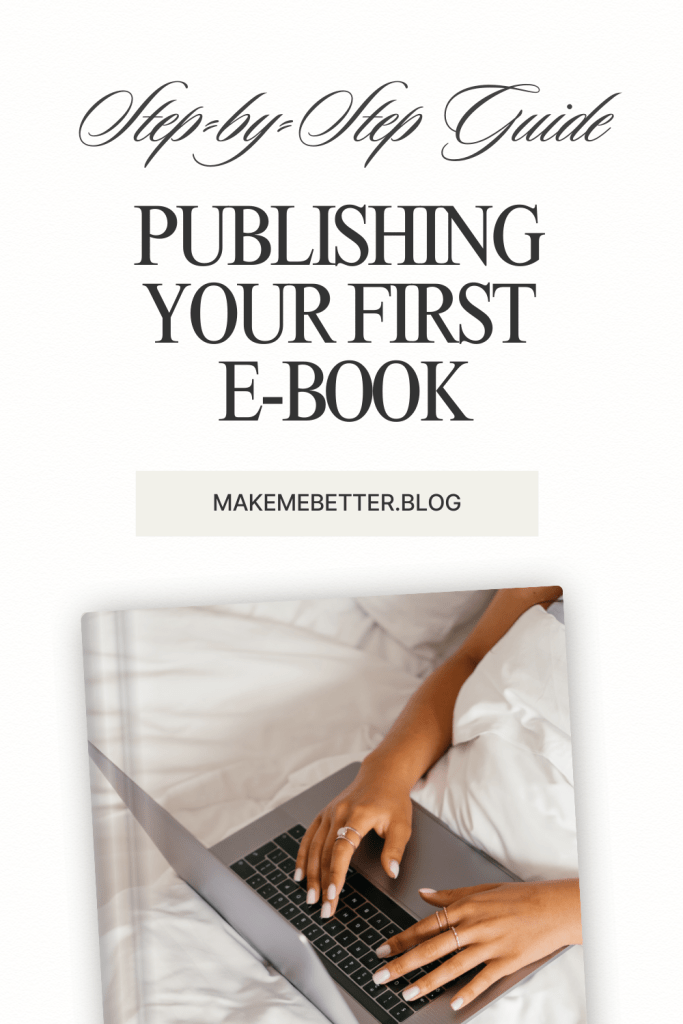 How to Publish an E-book and Why You Should Create One – Make Me Better Thrive