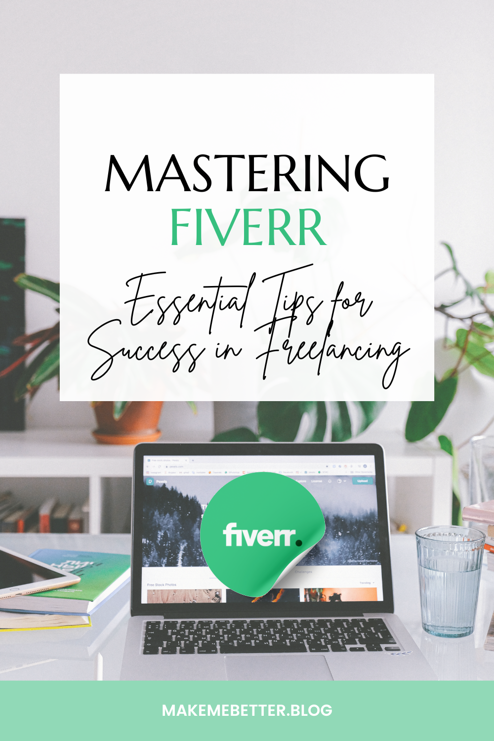 My Fiverr Journey: Tips for Success – Make Me Better Thrive