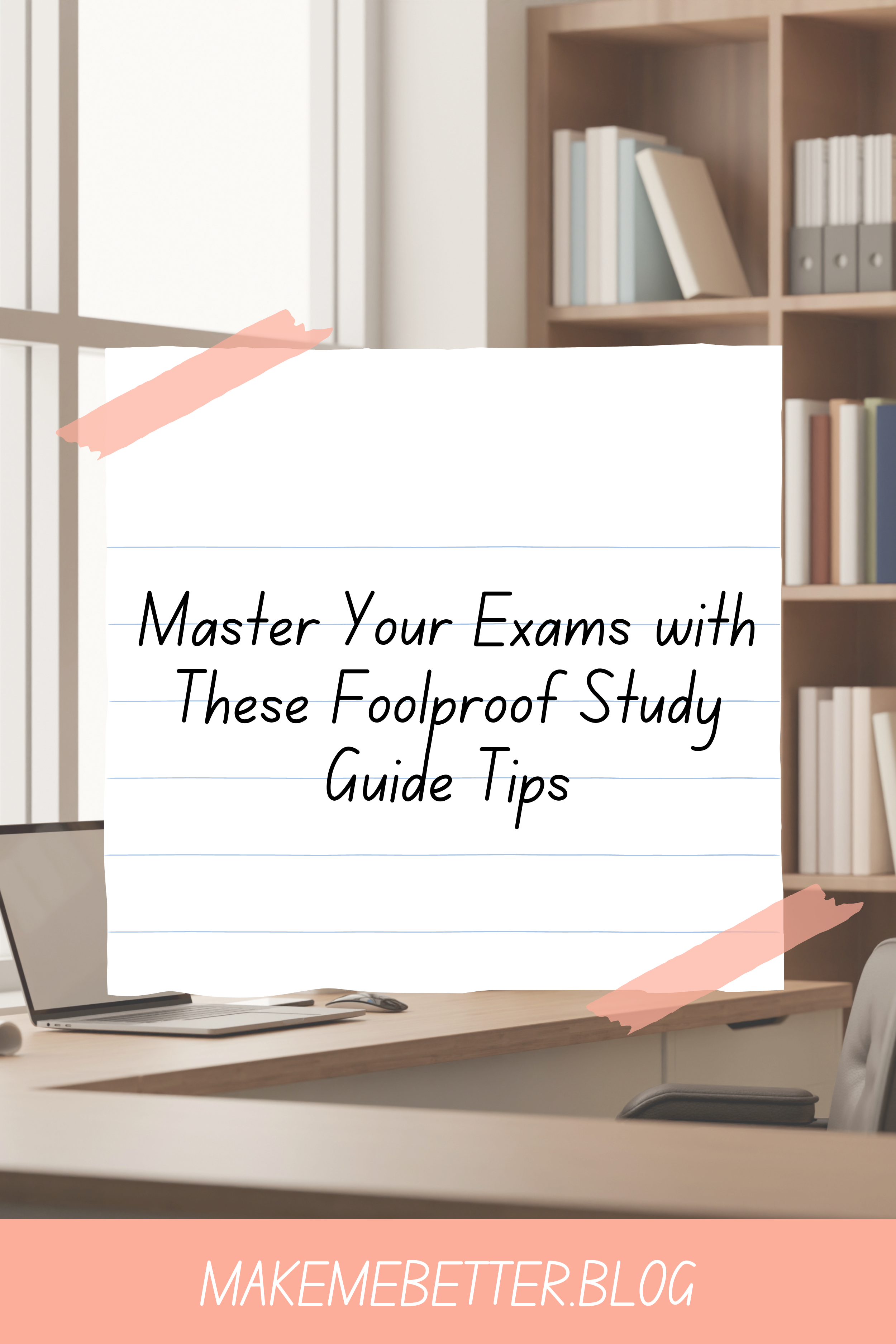 Foolproof Tips for Creating an Effective Study Guide – Make Me Better ...