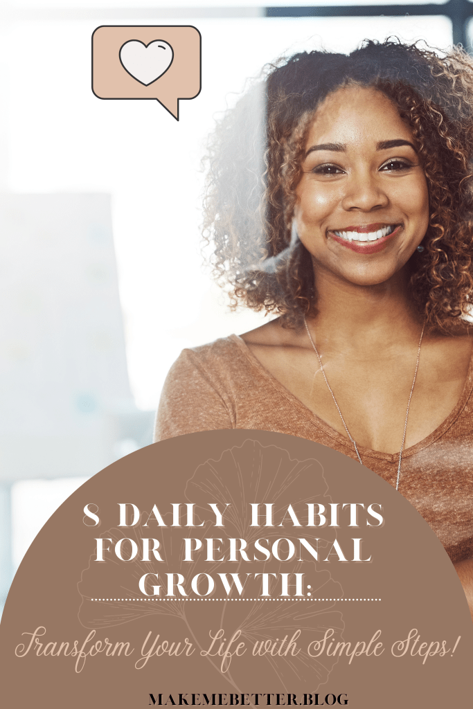 Daily Habits for Personal Growth: Small Steps, Big Changes – Make Me Better Thrive