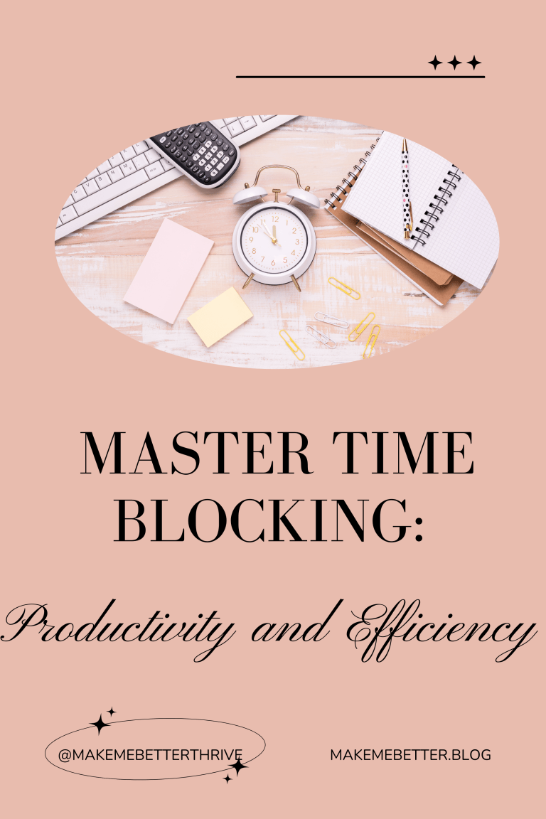 Mastering Time Blocking: How to Plan Your Day for Maximum Efficiency – Make Me Better Thrive