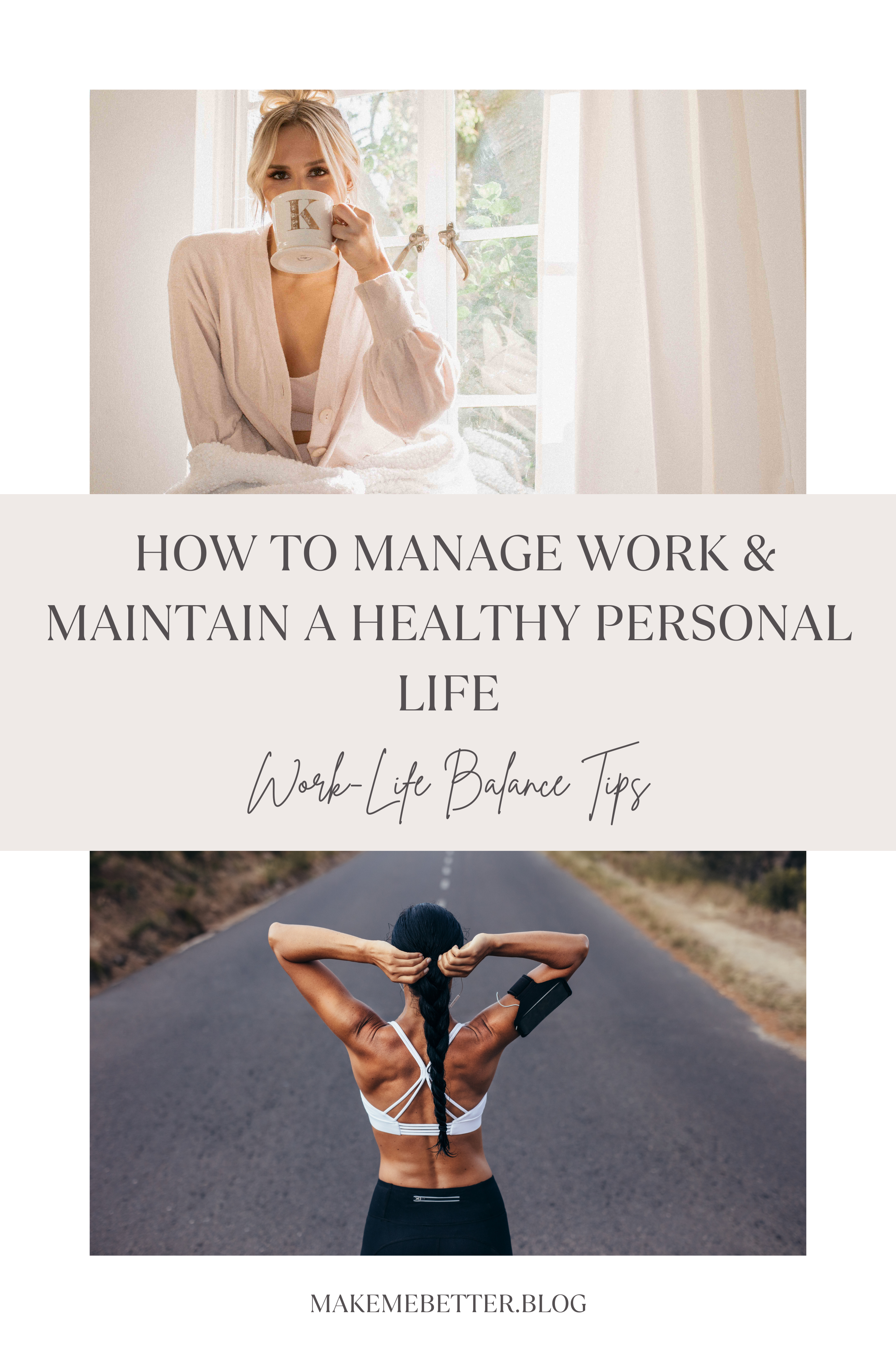 Work-Life Balance: Tips on Managing Work Responsibilities While ...