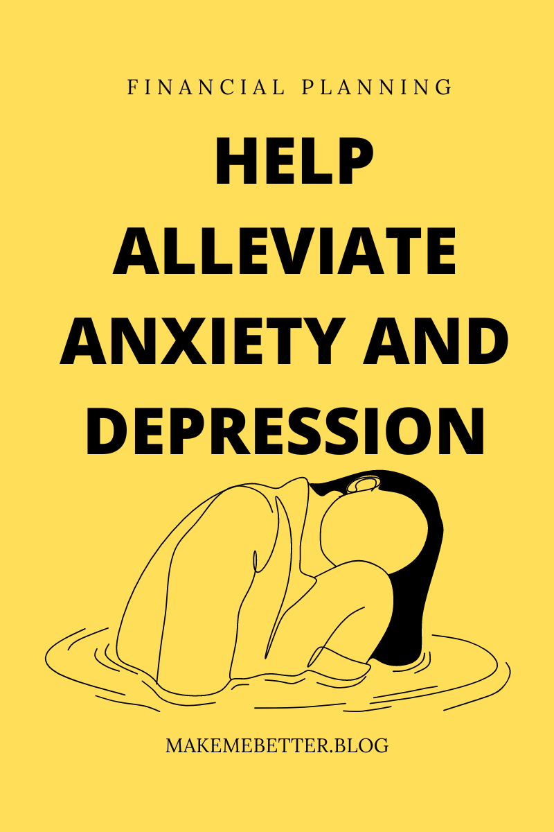 How Financial Planning Can Help Alleviate Anxiety and Depression – Make ...