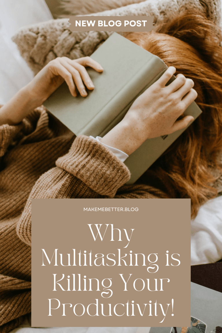 Why Multitasking Hurts Your Productivity and How to Stop – Make Me Better Thrive