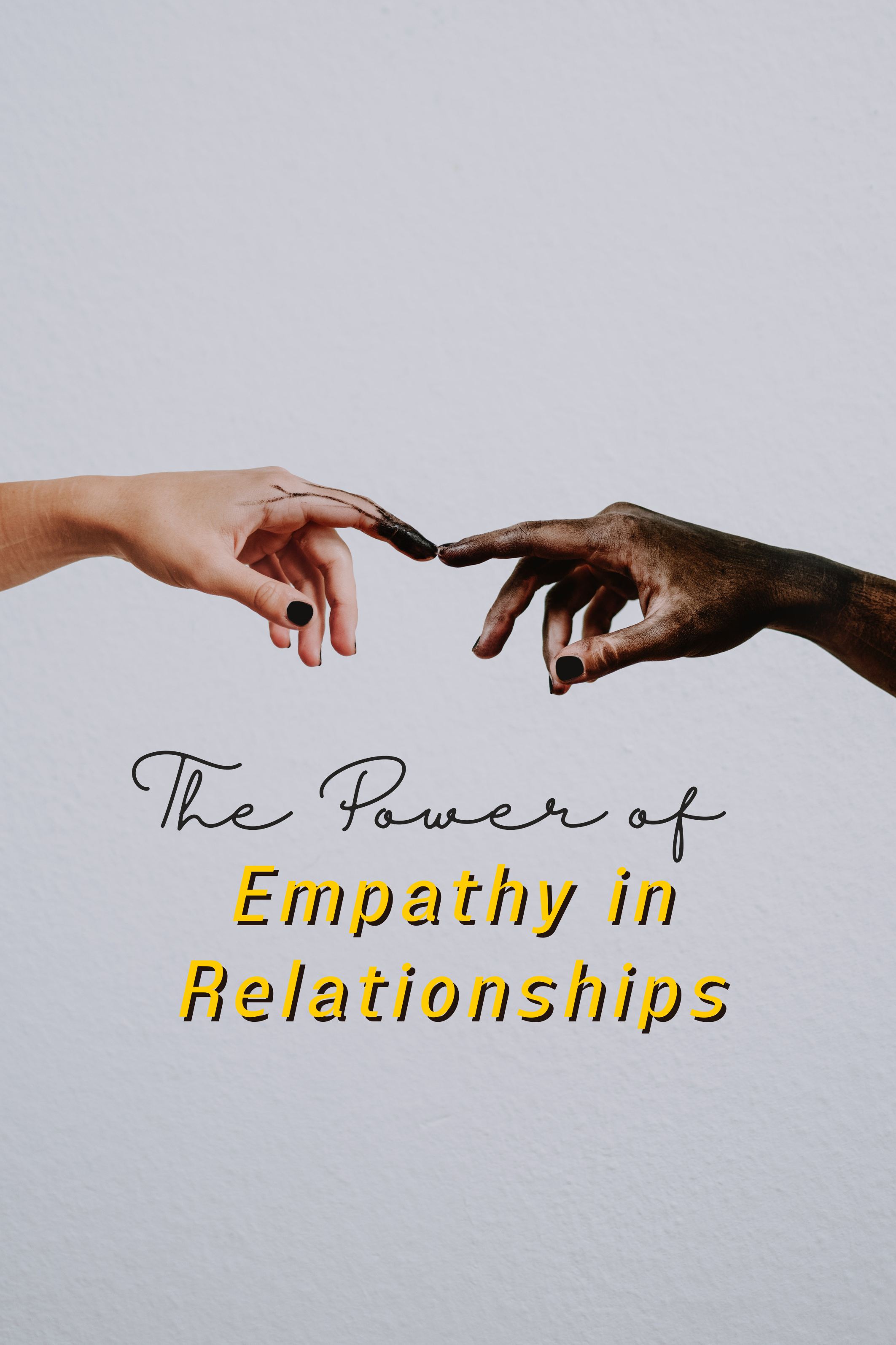 The Power of Empathy in Relationships: Understanding Others to Deepen ...