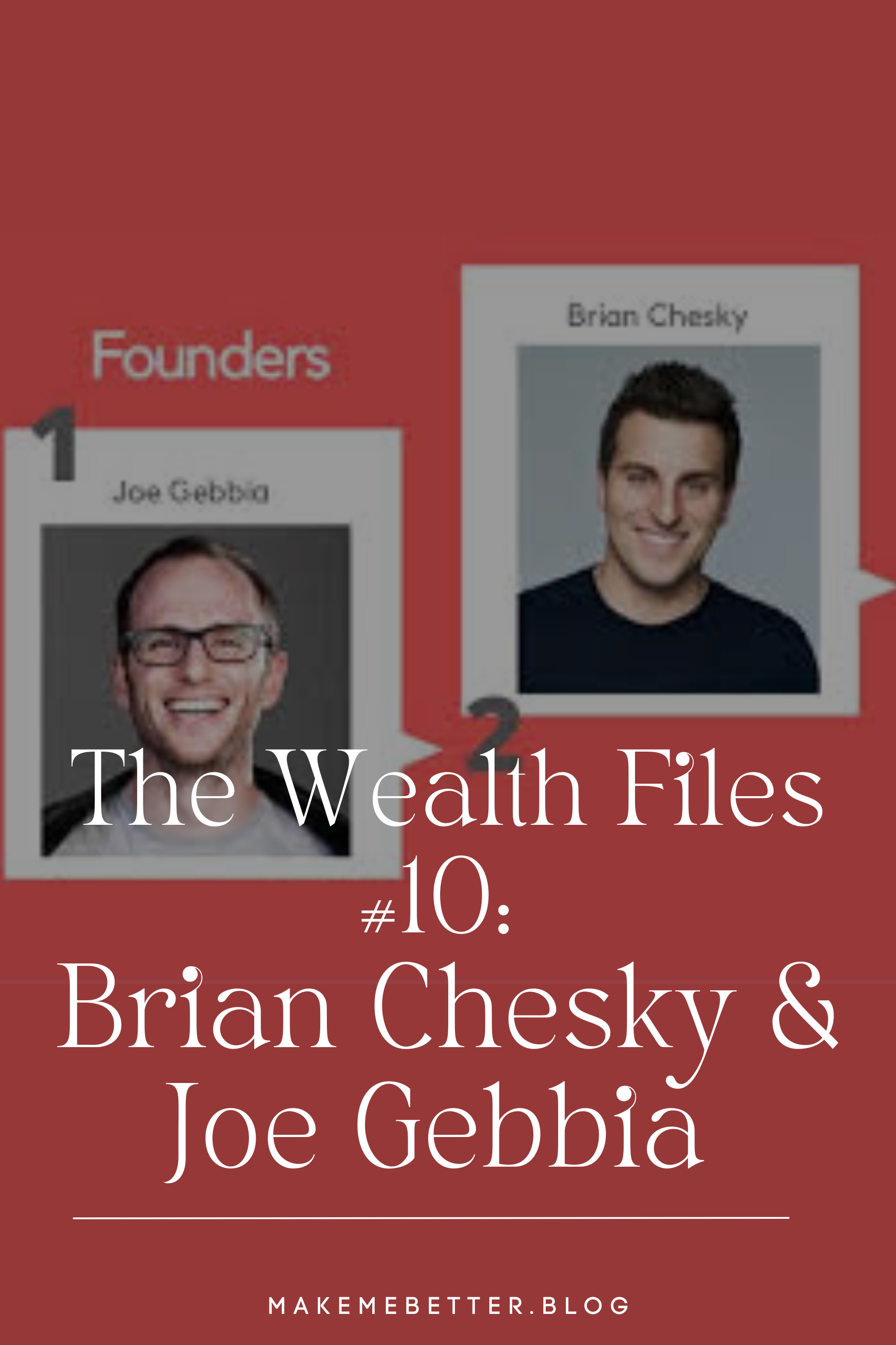 The Wealth Files #10: Brian Chesky & Joe Gebbia – Founders of Airbnb ...