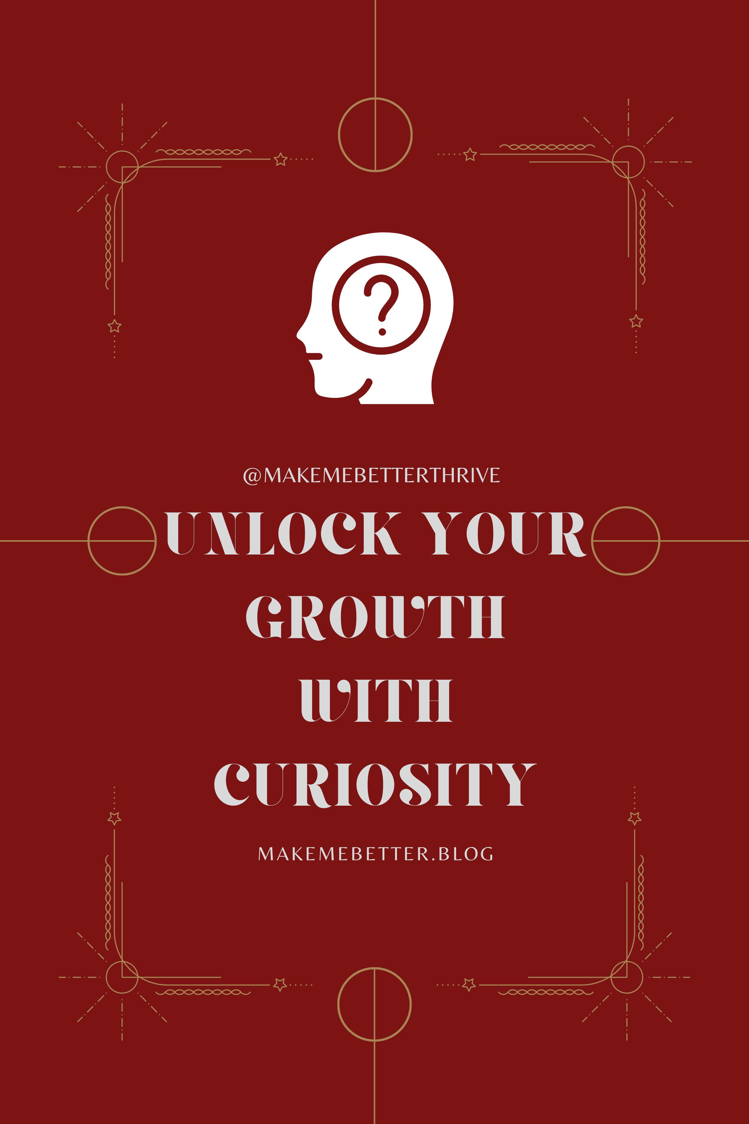 How Curiosity Drives Growth and Strengthens Grit: Using – Make Me ...